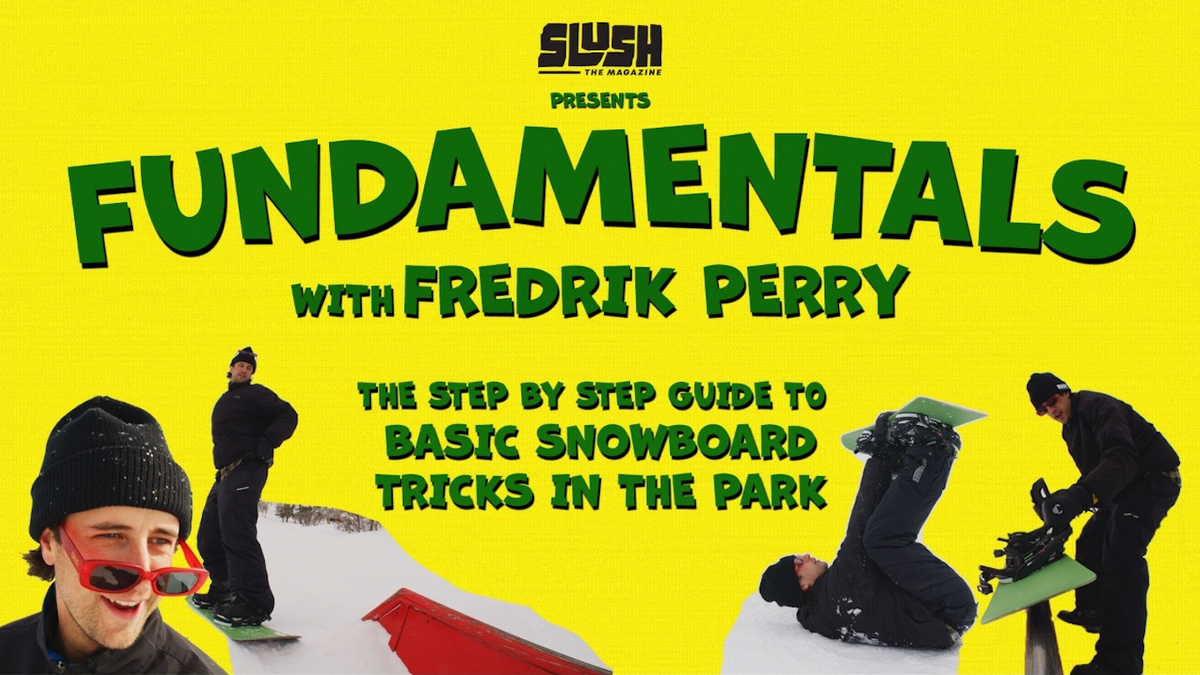 SLUSH FUNDAMENTALS — The step by step guide to basic snowboard tricks ...