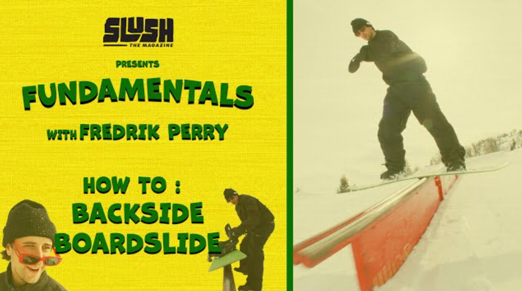 Slush Fundamentals - How To Backside Boardslide – Slush Magazine