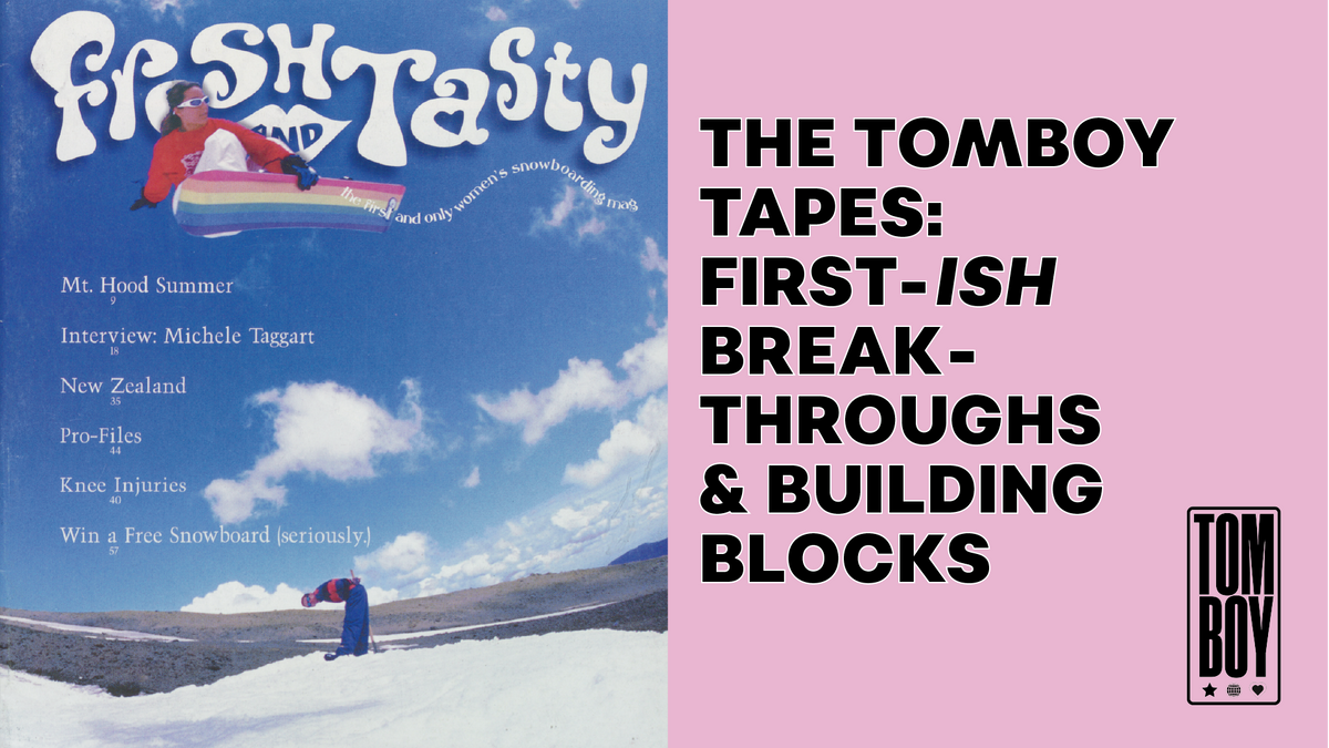 THE TOMBOY TAPES: First-ish — Breakthroughs & Building Blocks – Slush ...